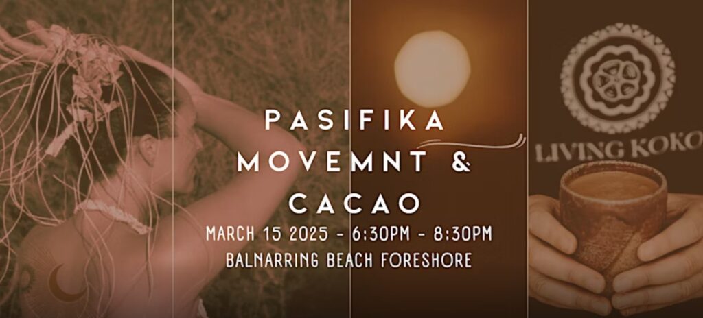 Pasifika Movement & Cacao March 2025 at Balnarring Beach by Living Koko ...